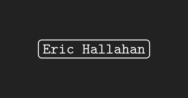 About | Eric Hallahan